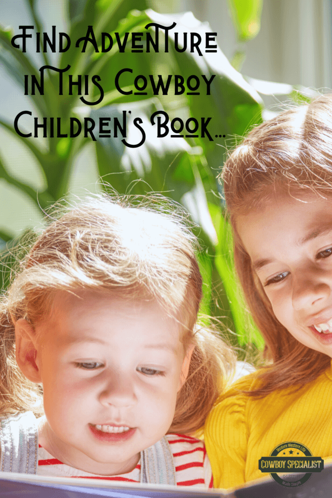 Find Adventure in this Cowboy Children's Book ⋆ Cowboy Specialist